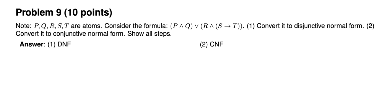 Solved Problem 9 (10 points) Note: P,Q,R,S,T are atoms. | Chegg.com