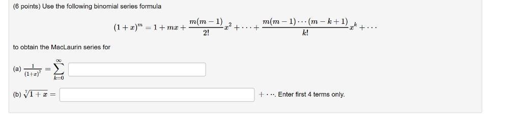 Solved (6 points) Use the following binomial series formula | Chegg.com