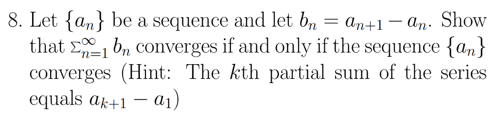 Solved 8. Let an) be a sequence and let bn an+1 - an. Show | Chegg.com
