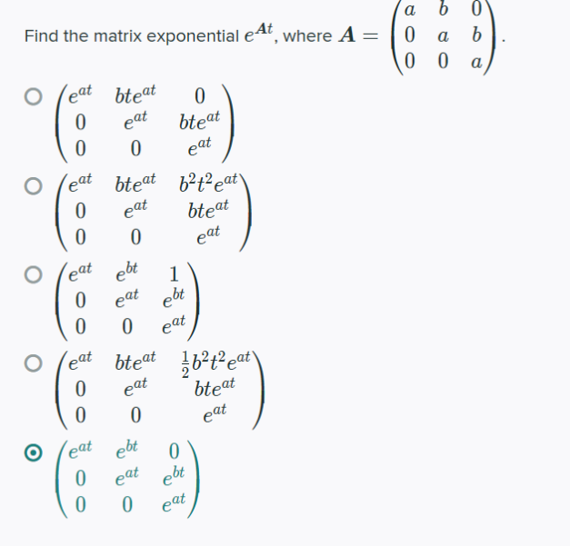 Solved Find the matrix exponential e At, where A= la bo 0 a | Chegg.com