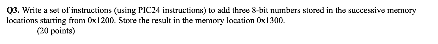 Solved Q3. Write a set of instructions (using PIC24 | Chegg.com