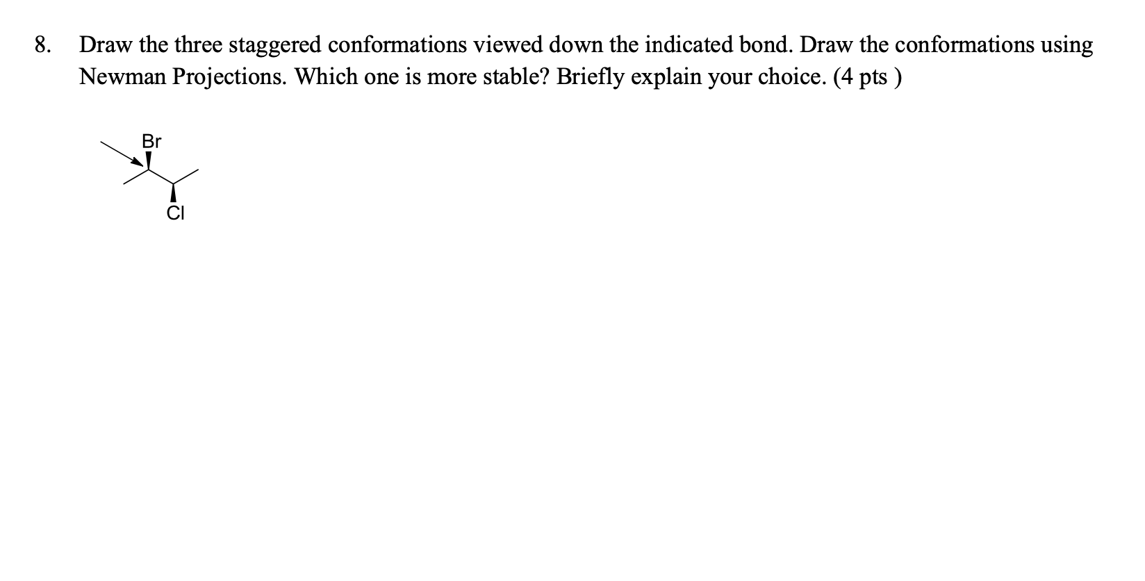 Solved 8. Draw the three staggered conformations viewed down | Chegg.com