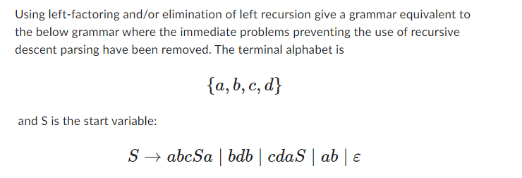 Solved Using left-factoring and/or elimination of left | Chegg.com