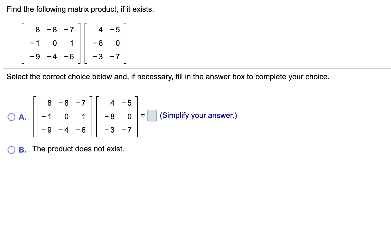 Solved Find the following matrix product, if it exists. 8 -8 | Chegg.com