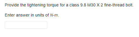 Solved Provide the tightening torque for a class 9.8 M30 X 2 | Chegg.com