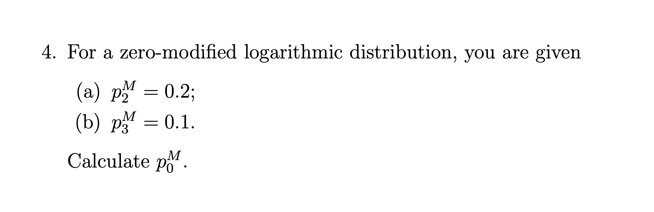 Solved 4. For a zero-modified logarithmic distribution, you | Chegg.com