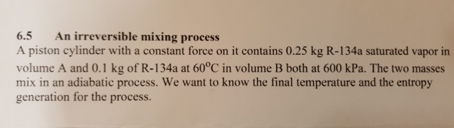 Solved 6.5 An irreversible mixing process A piston cylinder | Chegg.com
