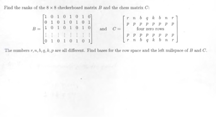 Solved Find the ranks of the 8 x 8 checkerboard matrix B and | Chegg.com