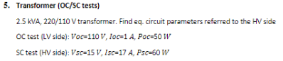 Solved 5. Transformer (OC/SC tests) 2.5kVA,220/110 V | Chegg.com