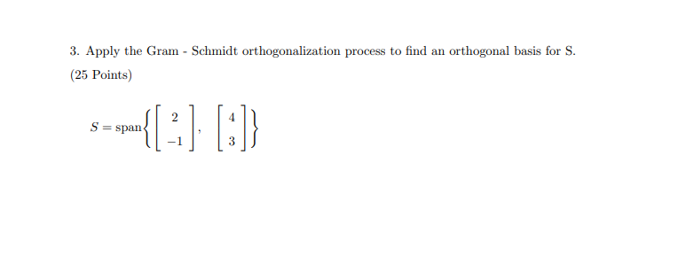 Solved 3. Apply the Gram - Schmidt orthogonalization process | Chegg.com