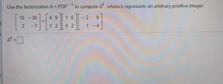 Solved Use the factorization A = PDP to compute A", where k | Chegg.com