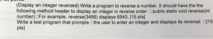 Solved Display An Integer Reversed Write A Program To 