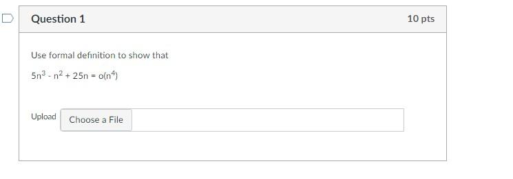 Solved Use formal definition to show that 5n3−n2+25n=o(n4) U | Chegg.com