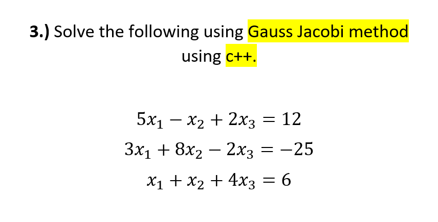 Solved 3.) Solve the following using Gauss Jacobi method | Chegg.com