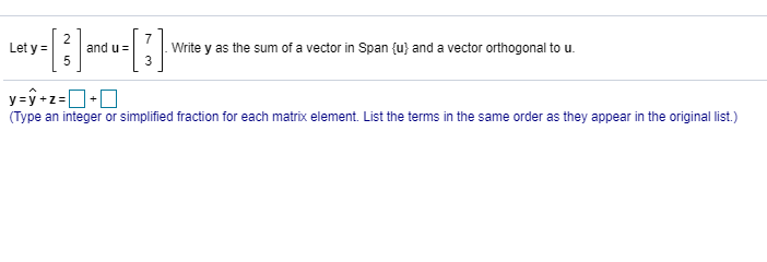 Solved Write y as the sum of a vector in Span {u} and a | Chegg.com