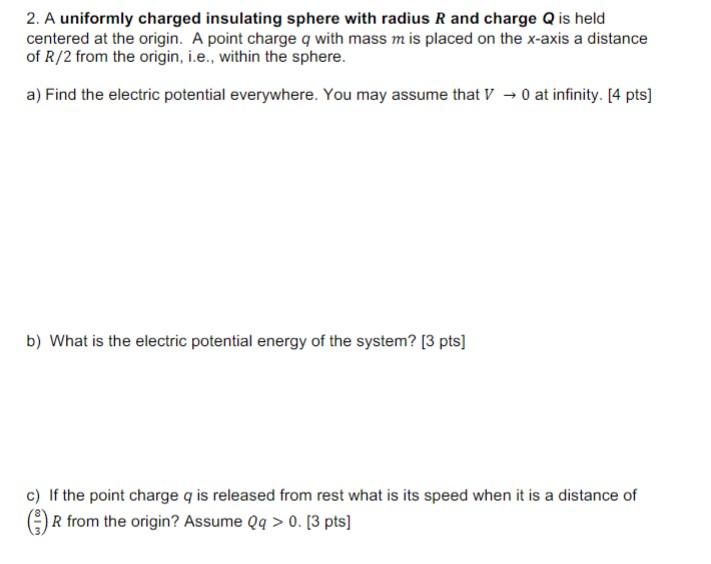 Solved 2. A uniformly charged insulating sphere with radius | Chegg.com