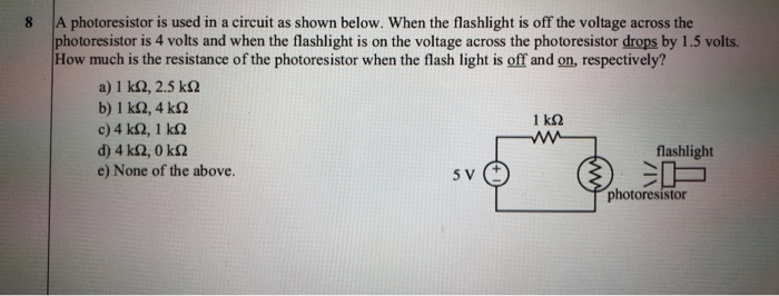 Solved A photoresistor is used in a circuit as shown below. | Chegg.com