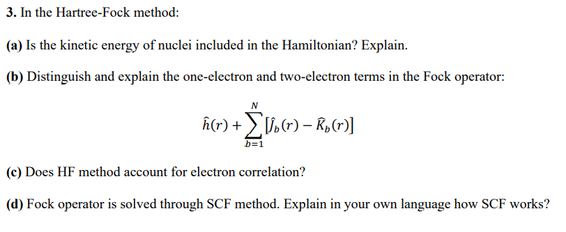 Solved 3. In the Hartree-Fock method: (a) Is the kinetic | Chegg.com