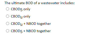 Solved The ultimate BOD of a wastewater includes: CBOD5 only | Chegg.com