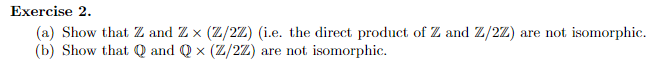 Solved Exercise 2 . (a) Show that Z and Z×(Z/2Z) (i.e. the | Chegg.com