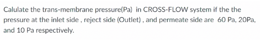 Solved Calulate the trans-membrane pressure(Pa) in | Chegg.com