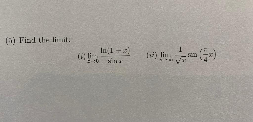 Solved (5) Find the limit: (i) lim In(1 + x) sin x (ii) lim | Chegg.com