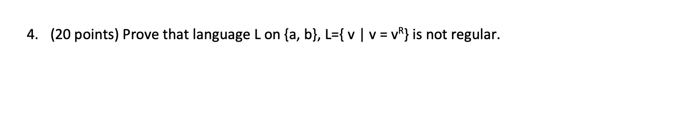 Solved 4. (20 points) Prove that language Lon {a, b}, L={ v | Chegg.com