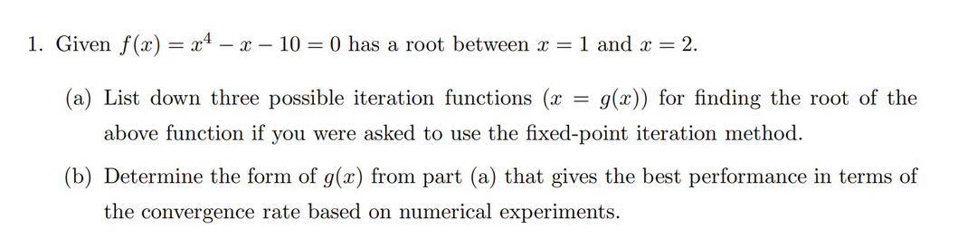 Solved 1. Given f(x)=x4−x−10=0 has a root between x=1 and | Chegg.com