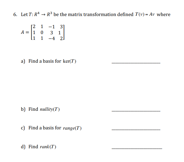 Solved 6. Let T:R4 → R3 be the matrix transformation defined | Chegg.com