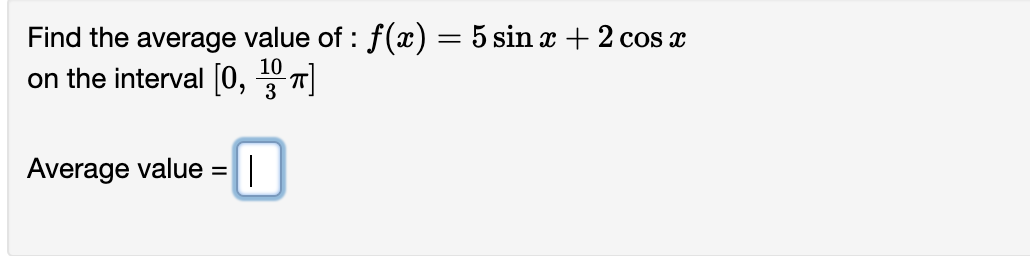 Solved Find the average value of : f(x)=5sinx+2cosx on the | Chegg.com