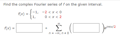 Solved Find the complex Fourier series of f on the given | Chegg.com
