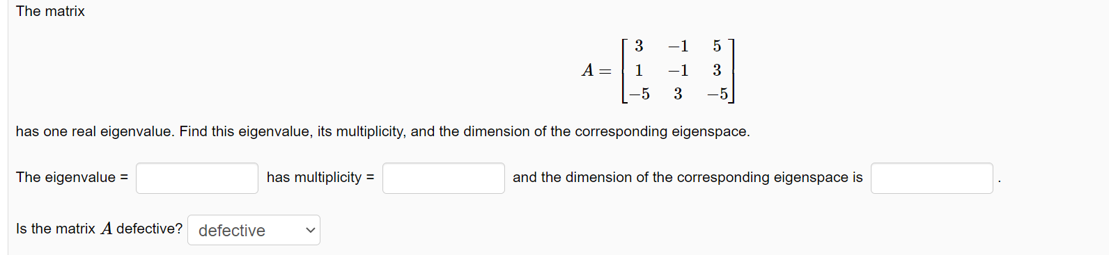 Solved The matrix A=⎣⎡31−5−1−1353−5⎦⎤ has one real | Chegg.com