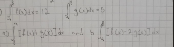 Solved ∫48f(x)dx=12∫48g(x)dx=5 a) ∫84[f(x)+g(x)]dx and | Chegg.com