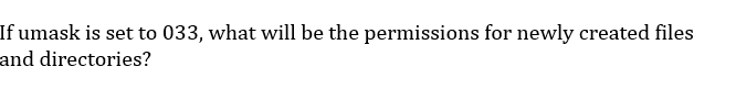 Solved f umask is set to 033 , what will be the permissions | Chegg.com