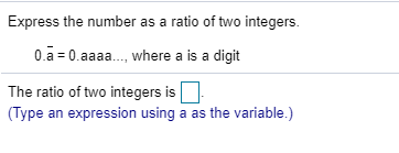 Solved Express the number as a ratio of two integers. 0.a = | Chegg.com