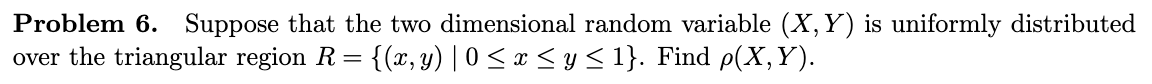 Solved Problem 6. Suppose that the two dimensional random | Chegg.com