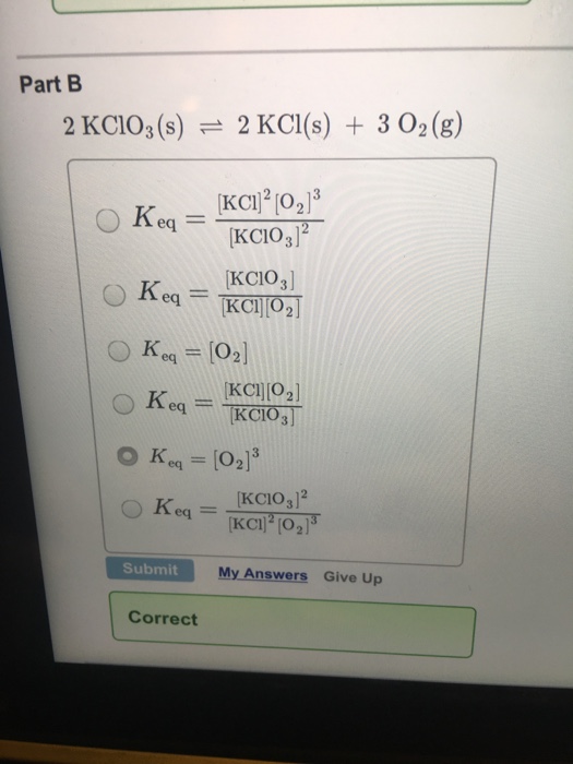 Solved Part B 2 KC103 (s) 2 KCl(s) + 3 O2 (g) KCIO,]2 〇Keq = | Chegg.com