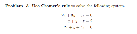 Solved Problem 3. Use Cramer's rule to solve the following | Chegg.com