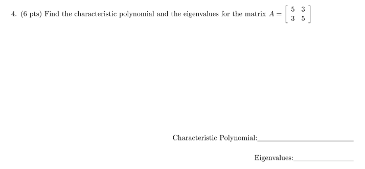 Solved 4. (6 pts) Find the characteristic polynomial and the | Chegg.com