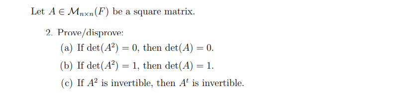 Solved Let A∈Mn×n(F) be a square matrix. 2. Prove/disprove: | Chegg.com