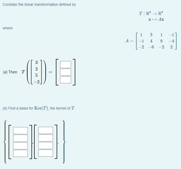 Solved Consider the linear transformation defined by T:R4 → | Chegg.com