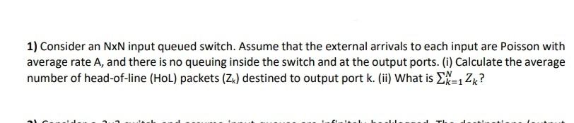 1) Consider an NxN input queued switch. Assume that | Chegg.com
