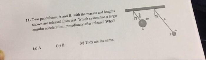 Solved 11. Two pendulums, A and B, with the masses and | Chegg.com