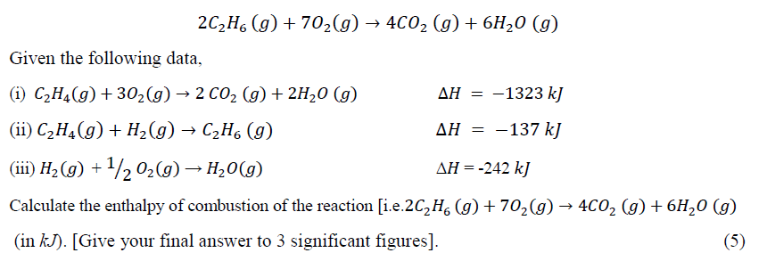 Solved 2C2H6(g) + 702(g) + 4CO2 (g) + 6H20 (9) - g Given the | Chegg.com