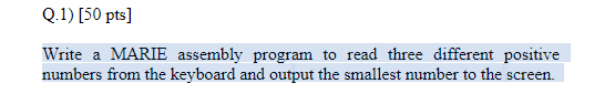 Solved Q.1) (50 pts] Write a MARIE assembly program to read | Chegg.com