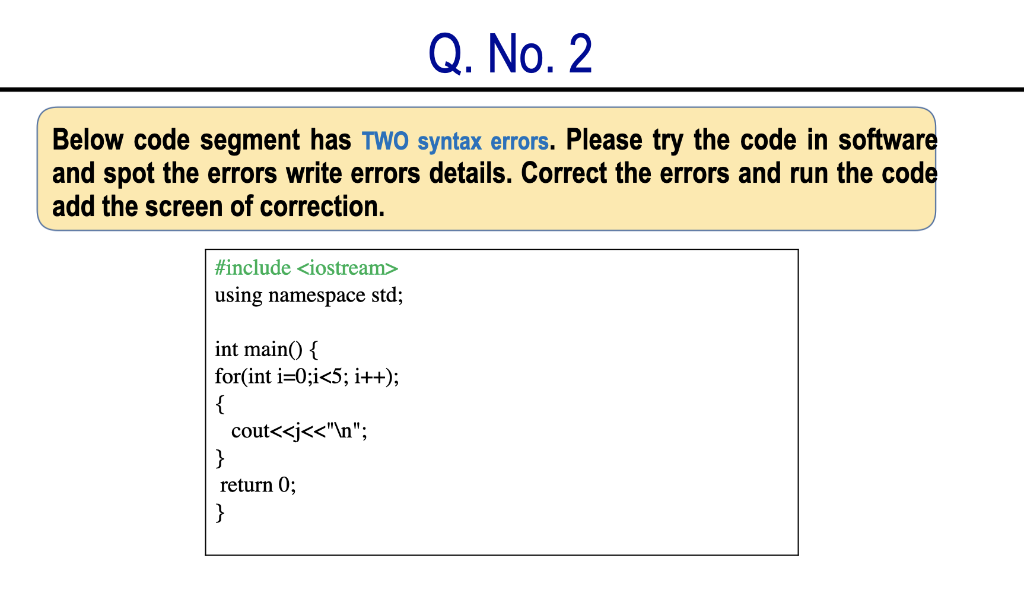 Solved Q. No. 2 Below code segment has TWO syntax errors. | Chegg.com