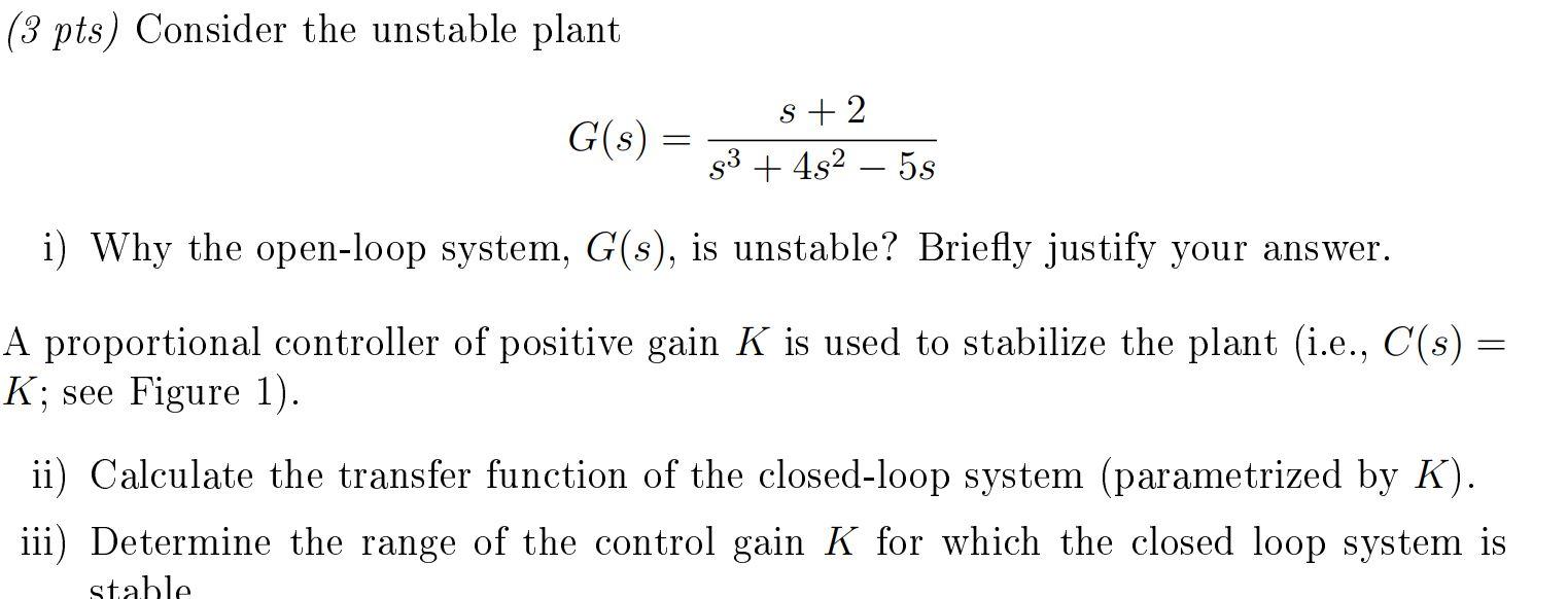 (3 pts) Consider the unstable plant S +2 G(s) = = 93 | Chegg.com