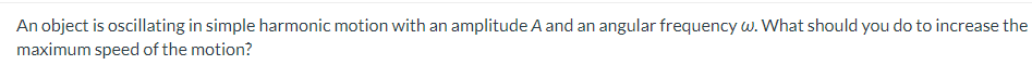 Solved An object is oscillating in simple harmonic motion | Chegg.com