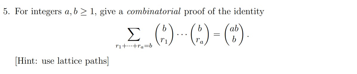 Solved 5. For integers a,b≥1, give a combinatorial proof of | Chegg.com