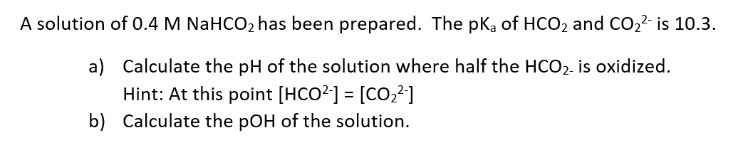 Solved A solution of 0.4 M NaHCO2 has been prepared. The pKa | Chegg.com